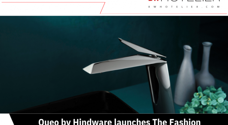 Queo by Hindware launches The Fashion Faucet Series - BW Hotelier